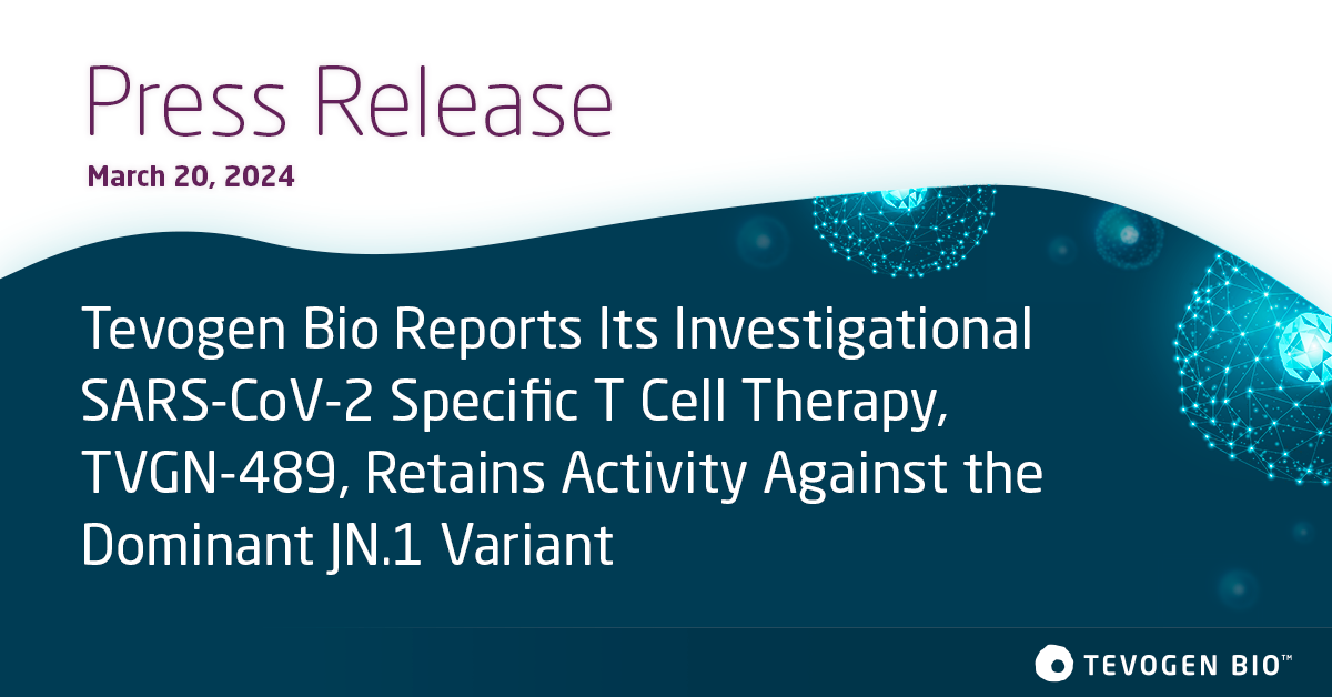 Tevogen Bio Reports Its Investigational SARS-CoV-2 Specific T Cell Therapy, TVGN-489, Retains ...